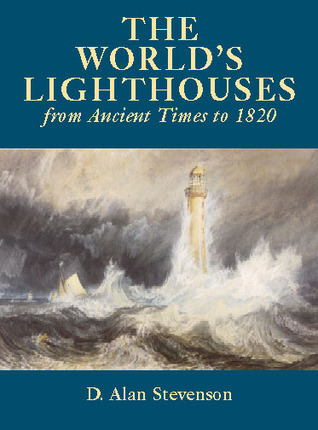 The World's Lighthouses: From Ancient Times to 1820 by D. Alan ...