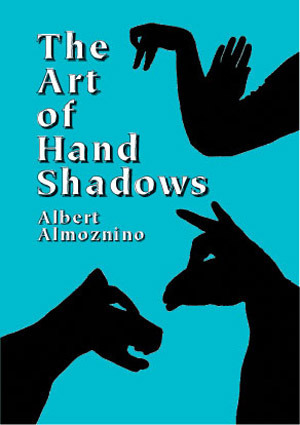 The Art of Hand Shadows by Albert Almoznino | Goodreads