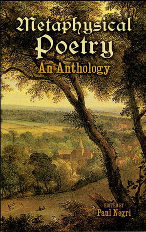 Metaphysical Poetry: An Anthology by Paul Negri | Goodreads