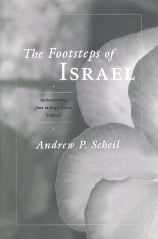 The Footsteps of Israel: Understanding Jews in Anglo-Saxon England by ...