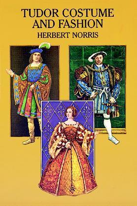 Tudor Costume and Fashion by Herbert Norris | Goodreads