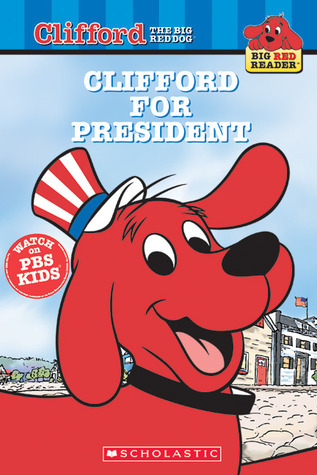 Clifford for President (Big Red Reader) by Acton Figueroa | Goodreads