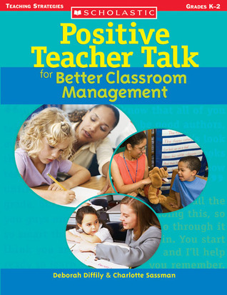 Positive Teacher Talk for Better Classroom Management by Deborah ...