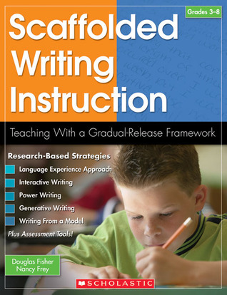 Scaffolded Writing Instruction: Teaching With a Gradual-Release ...