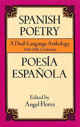 Spanish Poetry: A Dual-Language Anthology 16th-20th Centuries by Ángel ...