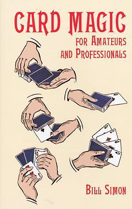 Card Magic for Amateurs and Professionals by Bill Simon | Goodreads
