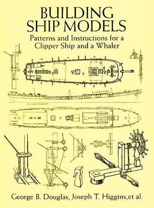 Building Ship Models: Patterns and Instructions for a Clipper Ship and ...