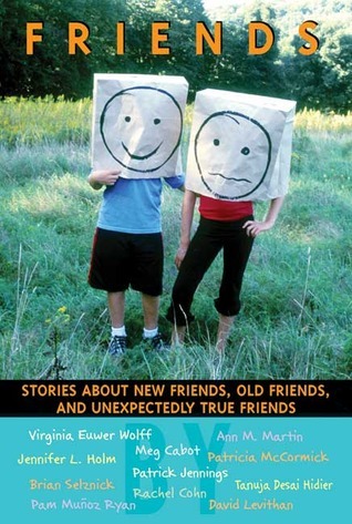 Friends: Stories About New Friends, Old Friends, and Unexpectedly True ...