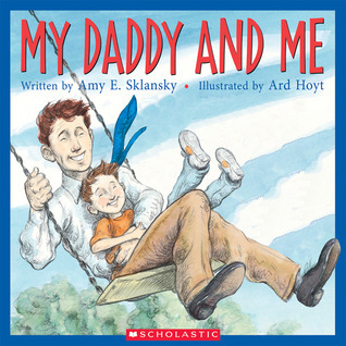 My Daddy And Me by Amy E. Sklansky | Goodreads