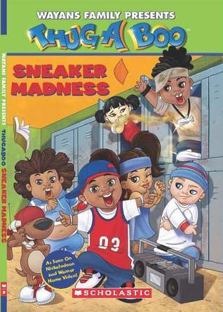 Sneaker Madness (Thugaboo) by Wayans Family | Goodreads