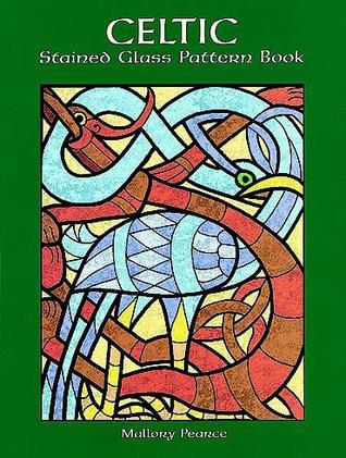 Celtic Stained Glass Pattern Book by Mallory Pearce | Goodreads