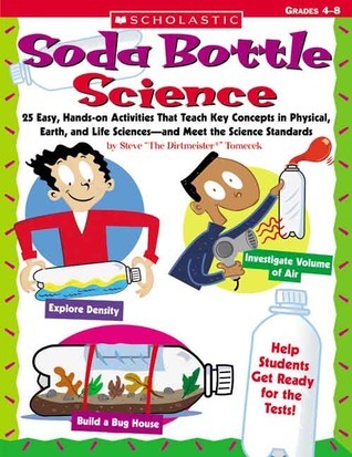 Soda Bottle Science: 25 Hands-on Activities for Physical, Earth, and ...