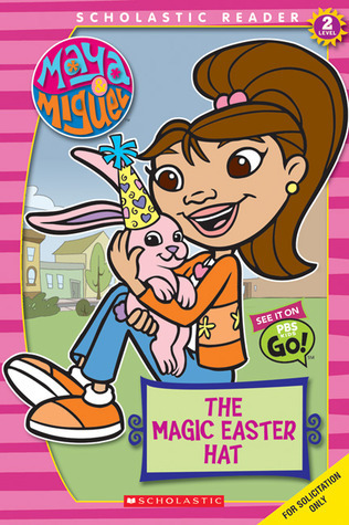 Maya & Miguel: The Lucky Easter Hat (Reader #2 Level 2) by Mary ...