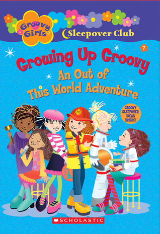 Growing Up Groovy: An Out of This World Adventure by Robin Epstein ...