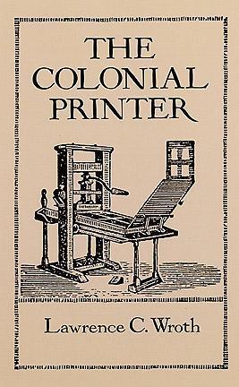 The Colonial Printer by Lawrence C. Wroth | Goodreads