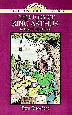 The Story of King Arthur by Tom Crawford | Goodreads
