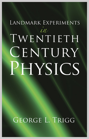 Landmark Experiments in Twentieth Century Physics by George L. Trigg ...