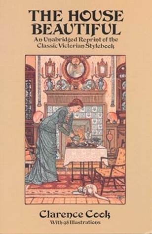 The House Beautiful: An Unabridged Reprint of the Classic Victorian ...