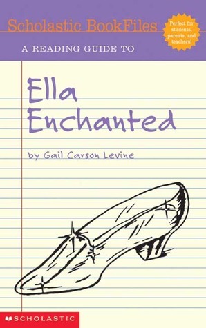 Scholastic Bookfiles: Ella Enchanted By Gail Carson Levine by Irene ...