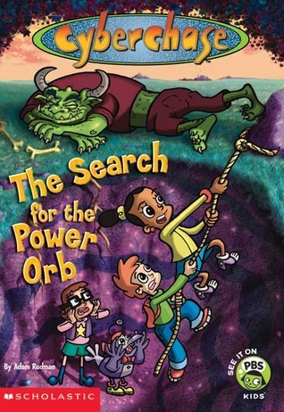 The Search for the Power Orb (Cyberchase) by Adam Rudman | Goodreads