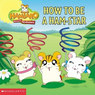 Hamtaro: How to Be A Ham-Star by Ritsuko Kawai | Goodreads