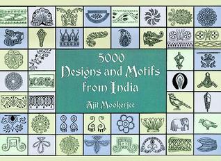 5000 Designs and Motifs from India by Ajit Mookerjee | Goodreads