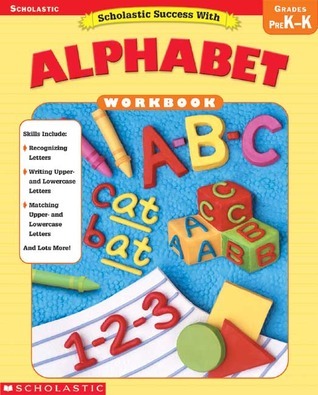 Scholastic Success With: Alphabet Workbook by Scholastic Inc. | Goodreads