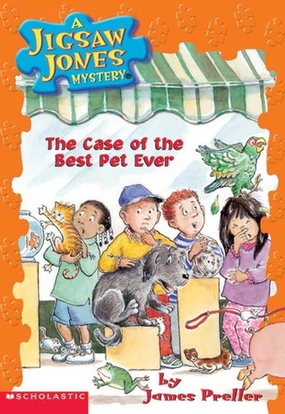 The Case Of The Best Pet Ever (Jigsaw Jones, #22) by James Preller ...