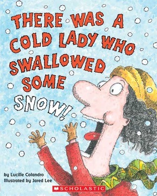 There Was a Cold Lady Who Swallowed Some Snow! by Lucille Colandro ...
