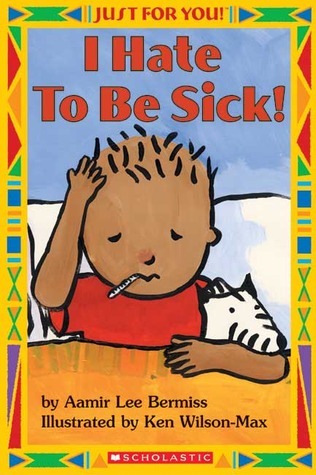 Just For You!: I Hate To Be Sick by Aamir Bermiss | Goodreads