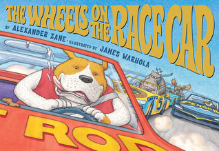 The Wheels On The Race Car by Alexander Zane | Goodreads