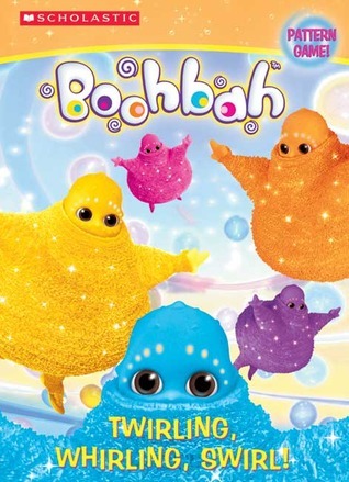 Twirling, Whirling Swirl! (Boohbah) by Dawnn Sawyer | Goodreads