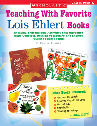 Teaching With Favorite Lois Ehlert Books: Engaging, Skill-Building ...