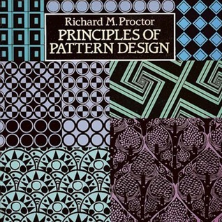 Principles of Pattern Design by Richard M. Proctor | Goodreads