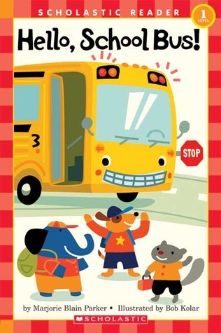 Hello, School Bus! (Scholastic Readers) by Marjorie Blain Parker ...