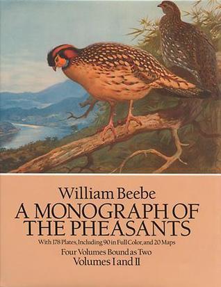 A Monograph of the Pheasants Volumes I and II by William Beebe | Goodreads
