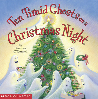 Ten Timid Ghosts on a Christmas Night by Jennifer O'Connell | Goodreads
