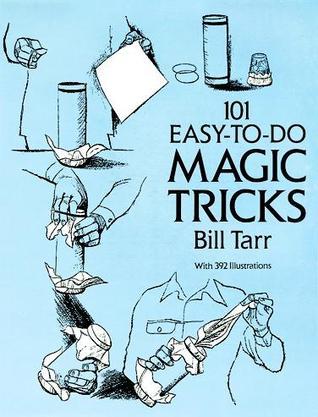 101 Easy-to-Do Magic Tricks (Dover Magic Books) by Bill Tarr | Goodreads