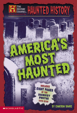 Haunted History: America's Most Haunted by Cameron Banks | Goodreads
