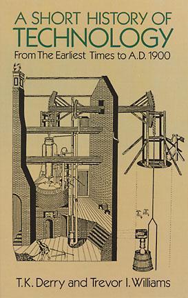 A Short History of Technology: From the Earliest Times to A.D. 1900 by ...