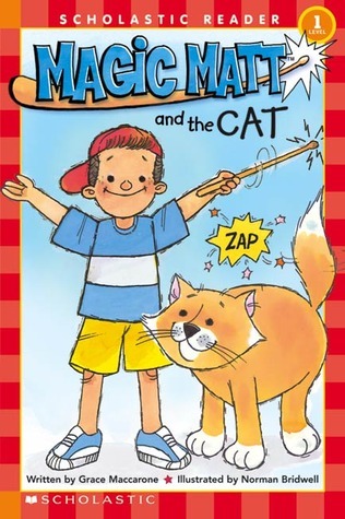 Magic Matt And The Cat (Scholastic Readers) by Grace Maccarone | Goodreads