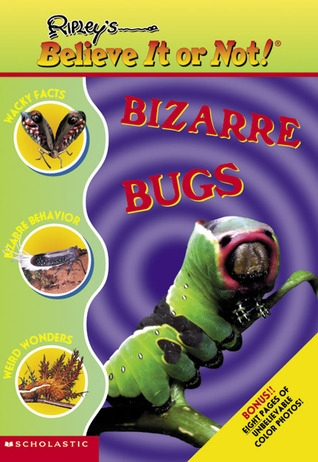 Bizarre Bugs by Ripley Entertainment Inc. | Goodreads