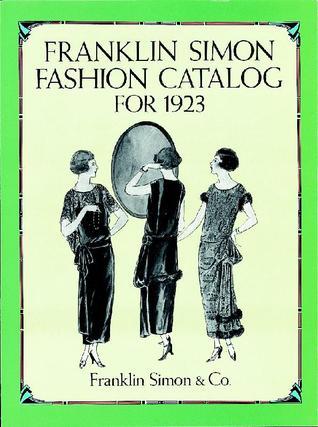 Franklin Simon Fashion Catalog for 1923 by Franklin Simon & Co. | Goodreads