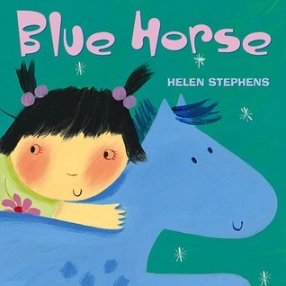 Blue Horse by Helen Stephens | Goodreads