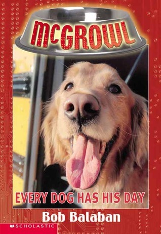 Every Dog Has His Day (Mcgrowl #3) by Bob Balaban | Goodreads