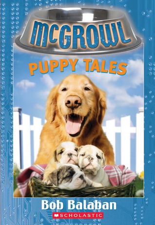 Puppy Tales (Mcgrowl #6) by Bob Balaban | Goodreads