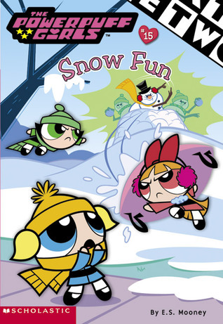 Snow Fun (Powerpuff Girls Chapter Book, #15) by E.S. Mooney | Goodreads