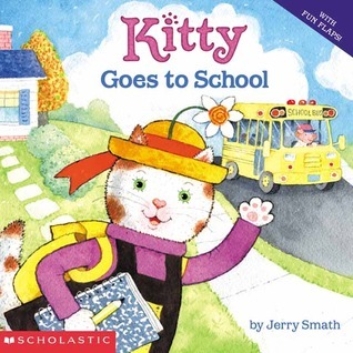 Kitty Goes To School by Jerry Smath | Goodreads