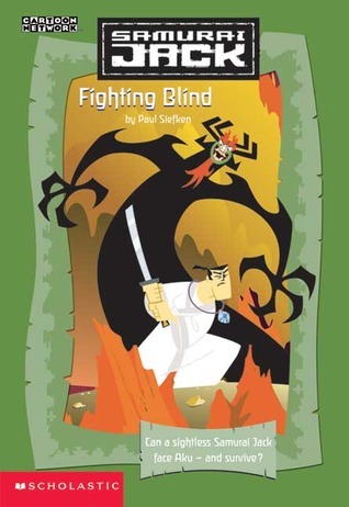 Samurai Jack: Fighting Blind by Paul Siefken | Goodreads