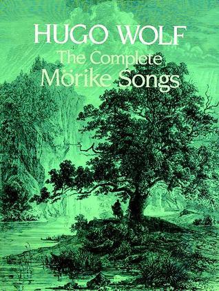 The Complete Morike Songs by Hugo Wolf | Goodreads